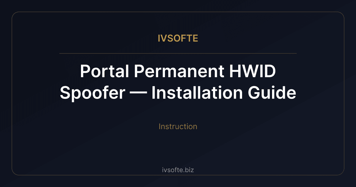 Portal Permanent HWID Spoofer — 설치 가이드 | IVSOFTE